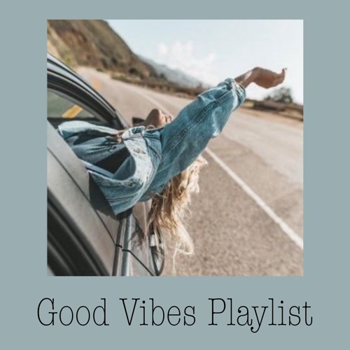 Stream Playlists | Listen to Good Vibes Playlist playlist online for ...