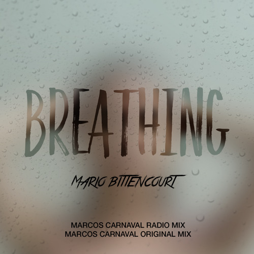 Stream Mario Bittencourt - Breathing (Marcos Carnaval Original Mix) by ...