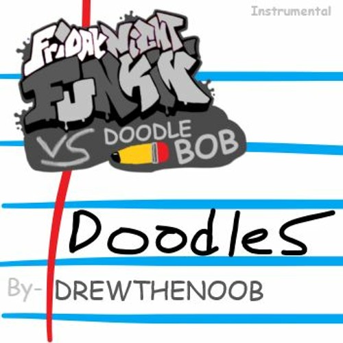 Stream Doodles (FNF VS DOODLEBOB) Instrumental ONLY by DrewTheNoob ...