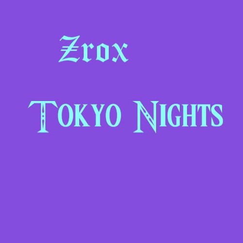 Stream Tokyo Nights by ZROX | Listen online for free on SoundCloud