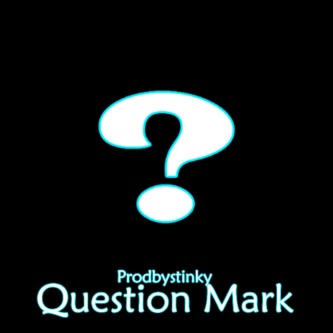 Stream Question Mark by prodbystinky | Listen online for free on SoundCloud
