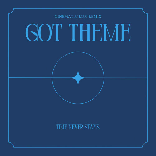 Stream GOT Theme (Cinematic Lofi Remix) by time never stays | Listen ...