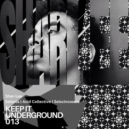 Stream Keep It Underground 013 - Shar-Lee by Alonso Ledezma [Dezma ...