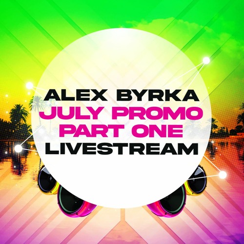 Stream Alex Byrka - July 2020 Promo Part I Livestream by Alex Byrka ...
