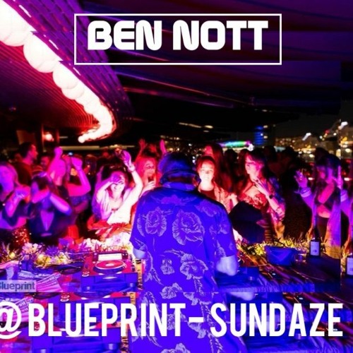 Stream Ben Nott > Blueprint > Sundaze @Barangaroo House- Sydney- Dec ...