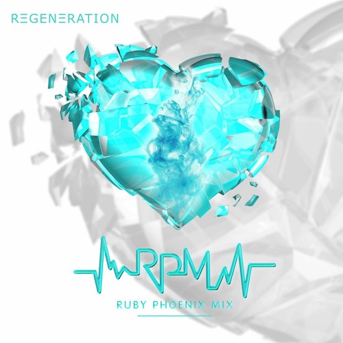 Stream Ruby Phoenix | RPM 035 - REGENERATION a Reflection of Eternity ...