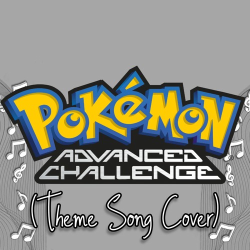 Stream Pokémon: Advanced Challenge (Theme Song Cover) | The Mysterious ...