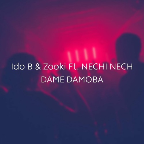 Stream דאם דאמובה - Ido B & Zooki Ft. NECHI NECH by ori_a | Listen ...