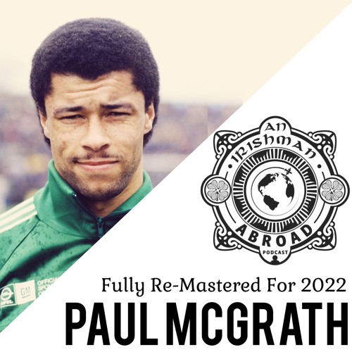 Stream Paul McGrath - Re-Mastered 2022 (Part 1) by An Irishman Abroad | Listen online for free ...