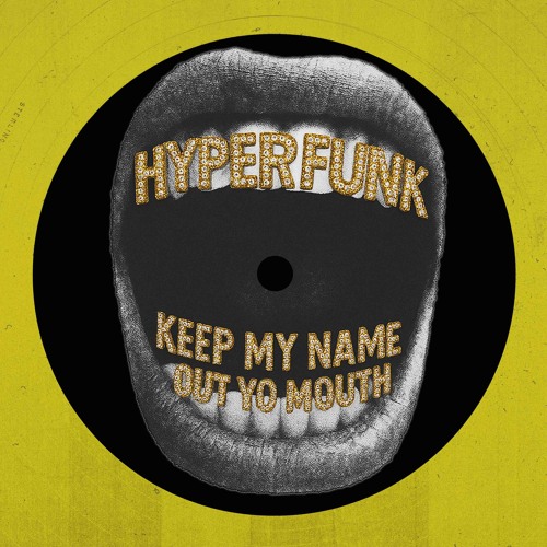 Stream Hyperfunk - Keep My Name Out Yo Mouth by Hyperfunk | Listen online for free on SoundCloud