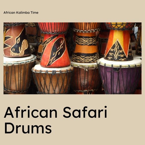 Stream African Music Experience | Listen to African Safari Drums ...