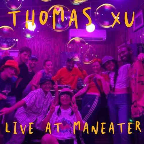 Stream thomas xu - live at maneater by maneater | Listen online for free on SoundCloud