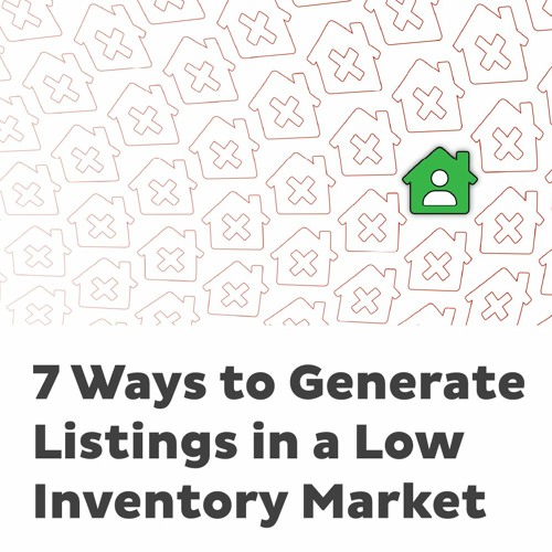 Stream 7 Ways to Generate Listings in a Low Inventory Market by REDX ...