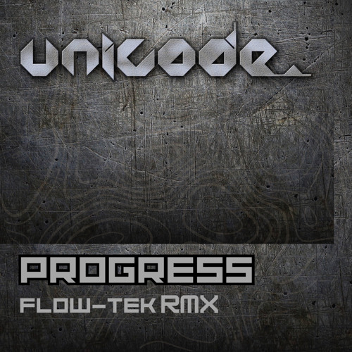 Stream UNICODE PROGRESS (FLOW-TEK RMX) by FLOW-TEK (OFFICIAL) | Listen online for free on SoundCloud