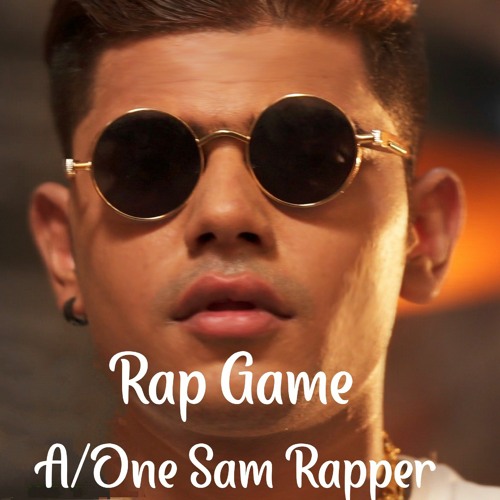 Stream Rap Game by A/One Sam Rapper | Listen online for free on SoundCloud