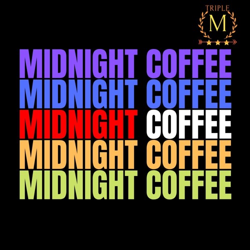 Stream Midnight Coffee by Triple M | Listen online for free on SoundCloud