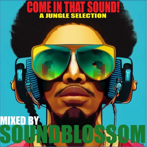 Stream COME IN THAT SOUND! - A Jungle Selection Mixed By SOUNDBLOSSOM ...