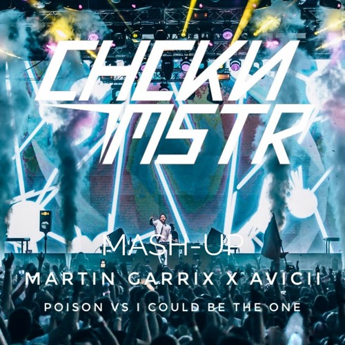 Stream Martin Garrix x Avicii - Poison vs I Could Be The One by CHCKN ...