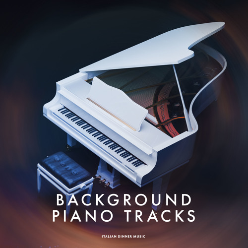 Stream Italian Dinner Music | Listen to Background Piano Tracks ...
