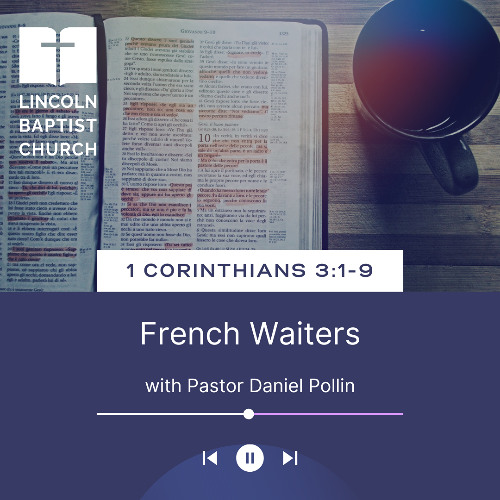 Stream 1 Corinthians 3:1-9 | French Waiters by Lincoln Baptist Church ...