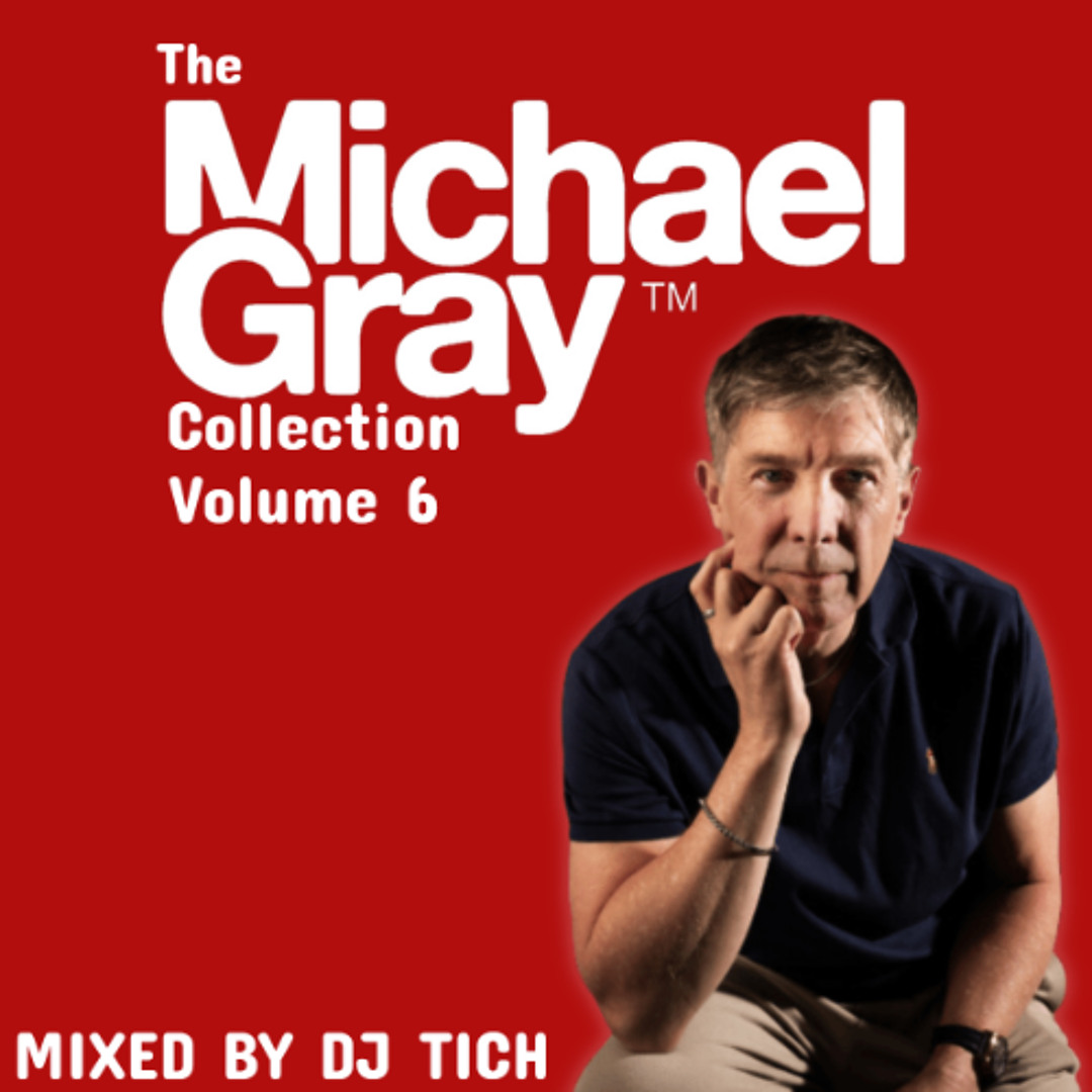 Stream The Michael Gray Collection - Volume 6 by DJ Tich | Listen ...