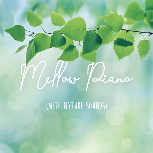 Stream Pufino | Listen to Mellow Piano (with nature sounds) playlist ...