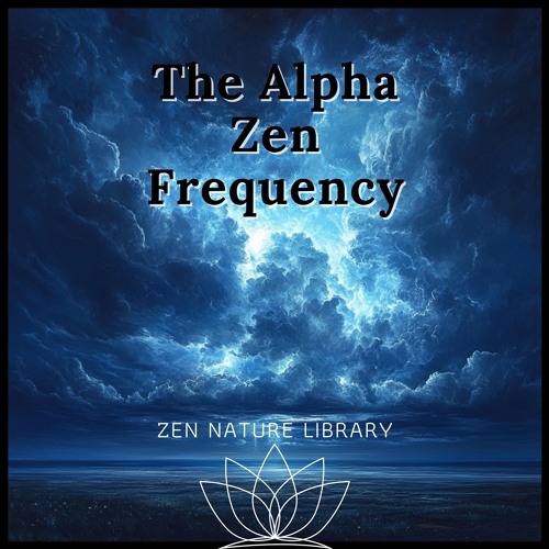 Stream Zen Nature Library | Listen to The Alpha Zen Frequency playlist online for free on SoundCloud