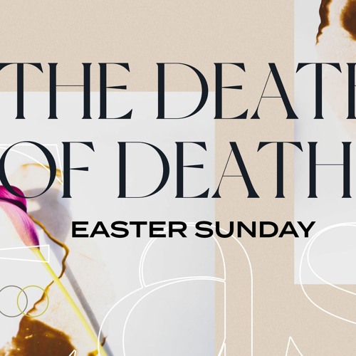 Stream The Death Of Death - Easter Sunday by Cypress Bible Church ...