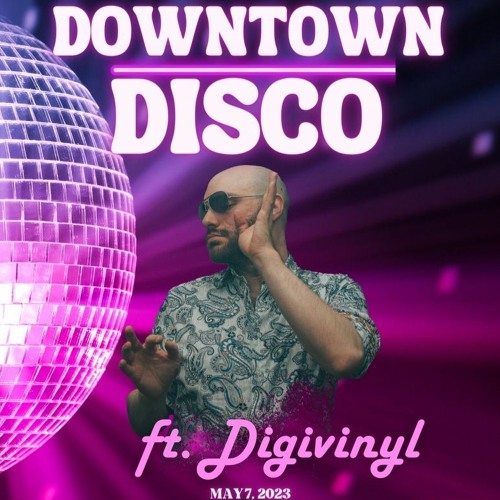 Stream Downtown Disco - May 2023 by Digivinyl | Listen online for free on SoundCloud