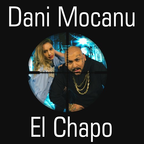 Stream El chapo by Dani Mocanu | Listen online for free on SoundCloud Stream El chapo by Dani Mocanu | Listen online for free on SoundCloud