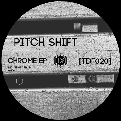 Stream Pitch Shift - Chrome EP [TDF020] - PREVIEW by TDF Records ...