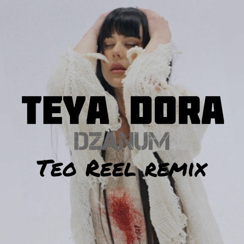 Stream Teya Dora - Dzanum (moje more) Teo Reel RMX by Teo Reel | Listen ...