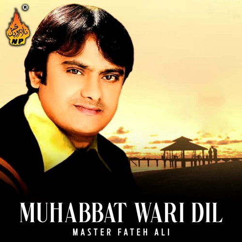 Stream Master Fateh Ali | Listen to Muhabbat Wari Dil playlist online ...