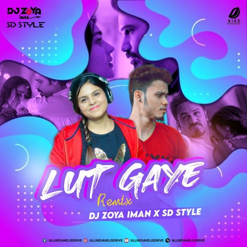 Stream Lut Gaye (Remix) DJ Zoya Iman X SD Style by Repost_Mafia♻️ ...