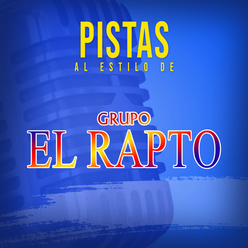 Stream El Rapto by Grupo El Rapto | Listen online for free on SoundCloud