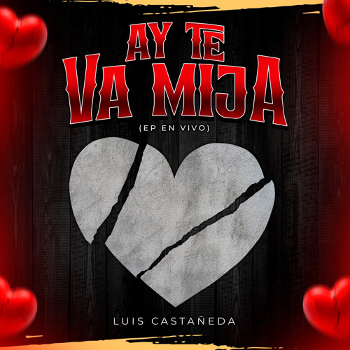 Stream Luis Castañeda | Listen to AY TE VA MIJA (EP En Vivo) playlist ...