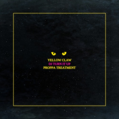 Yellow Claw - DJ Turn It Up (Proppa Treatment) [JEFFREE'S]