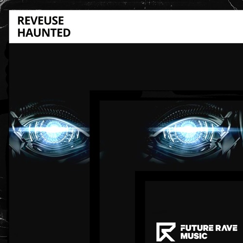 Stream Reveuse - Haunted [FUTURE RAVE MUSIC] by Future Rave Music ...