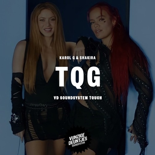 Stream KAROL G & Shakira - TQG (VD Soundsystem Touch) || BUY = FULL VERSION || by Vunzige ...