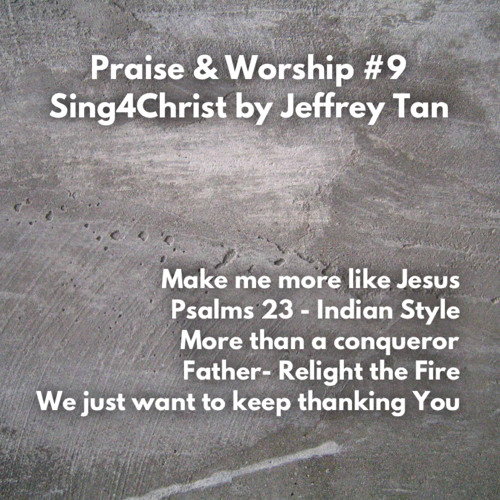 Stream Sing4Christ created by Jeffrey Tan | Listen to Praise and ...
