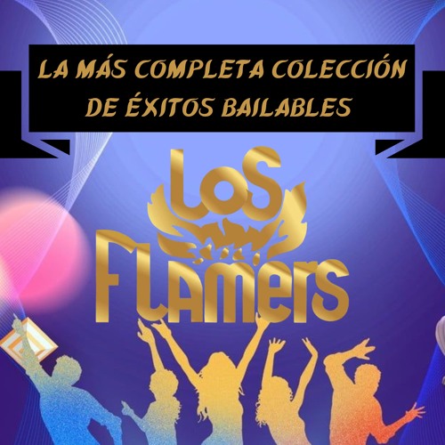 Stream Los Flamers | Listen to LA MAS COMPLETA COLECCIÓN DE EXITOS ...