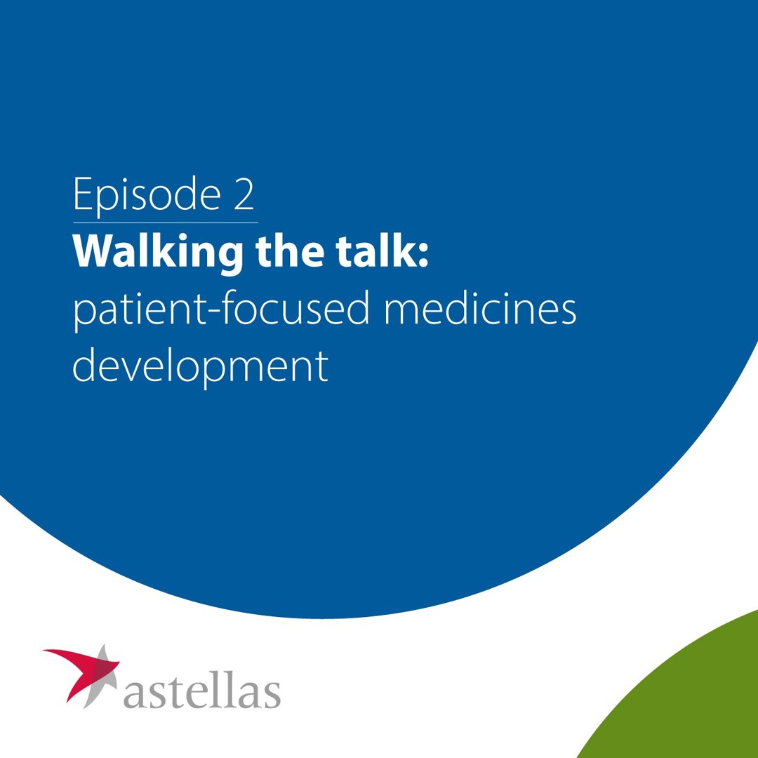 Stream Patient Centricity at Astellas Part 2: Walking the talk: patient ...