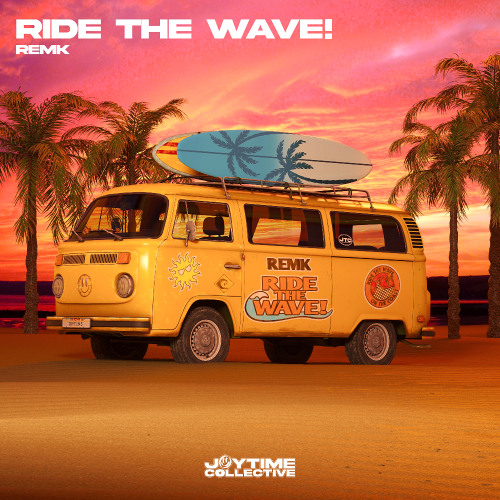 Stream RemK - RIDE THE WAVE! by JOYTIME COLLECTIVE | Listen online for ...