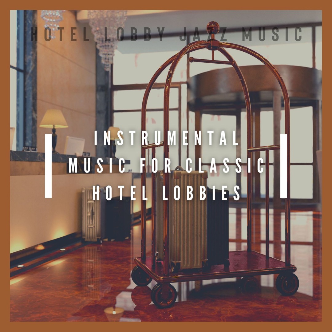 Stream Hotel Lobby Jazz Music | Listen to Instrumental Music for ...