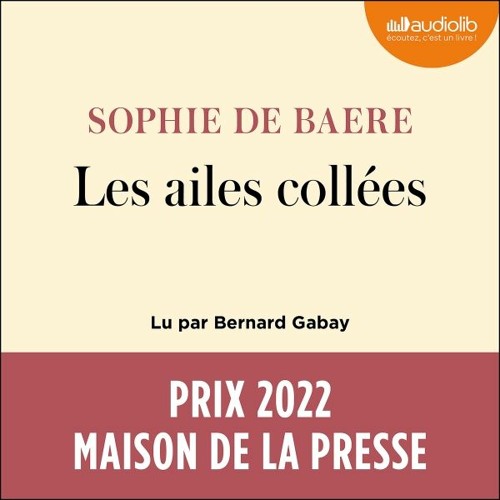 Stream "Les Ailes collées" de Sophie de Baere lu par Bernard Gabay from ...