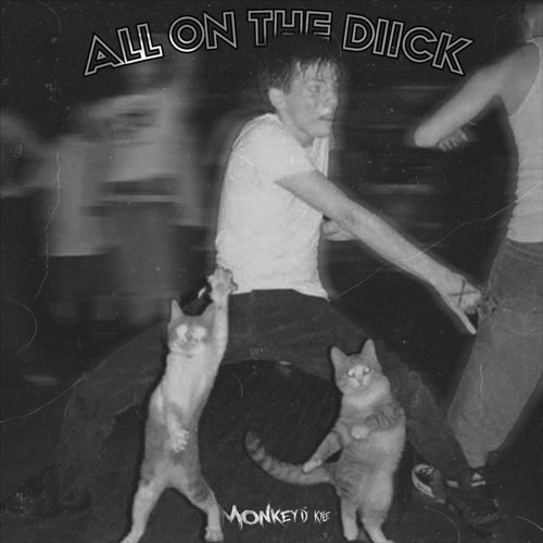 Stream All on the Diick by Monkey D. KyLe | Listen online for free on ...