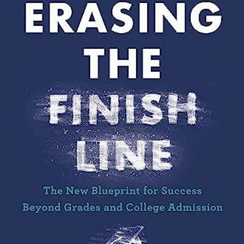 Stream PDF Erasing the Finish Line The New Blueprint for Success Beyond ...