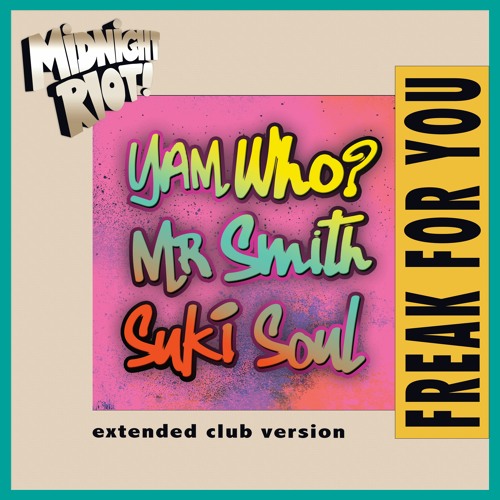 Stream Yam Who? X Mr Smith Feat Suki Soul - (I'll Be A) Freak For You ...