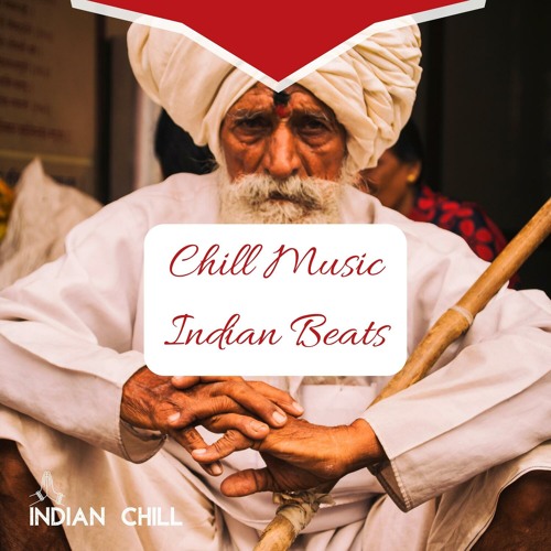 Stream Indian Chill | Listen to Chill Music: Indian Beats playlist ...