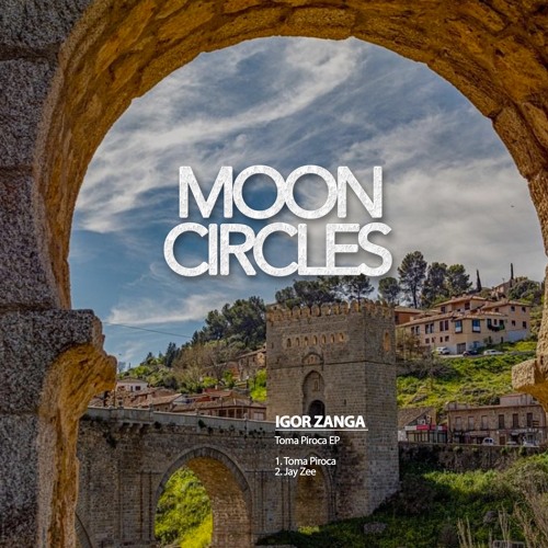 Stream Igor Zanga - Toma Piroca (Original Mix) by Mooncircles Records ... Stream Igor Zanga - Toma Piroca (Original Mix) by Mooncircles Records ...